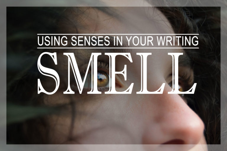 Expanding the Senses in Your Writing: Smell - AmWritingFantasy