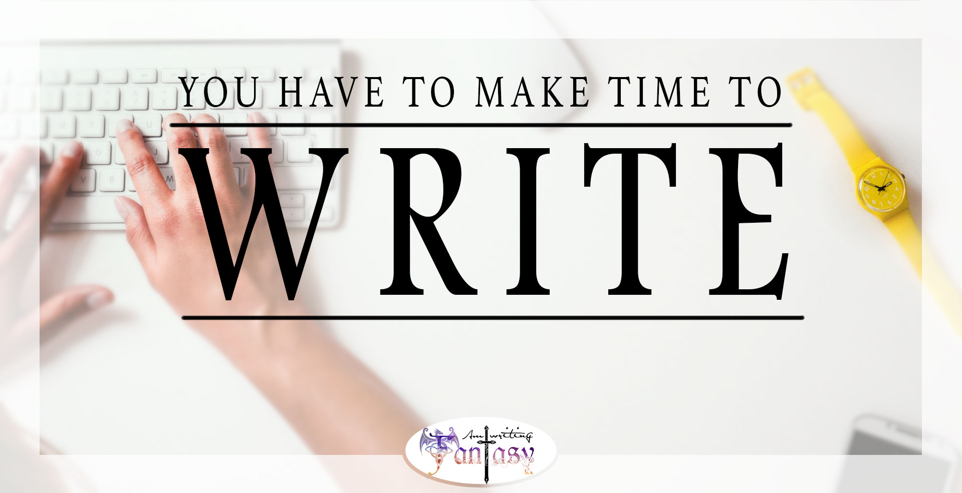 How do you find time to write a book? - AmWritingFantasy